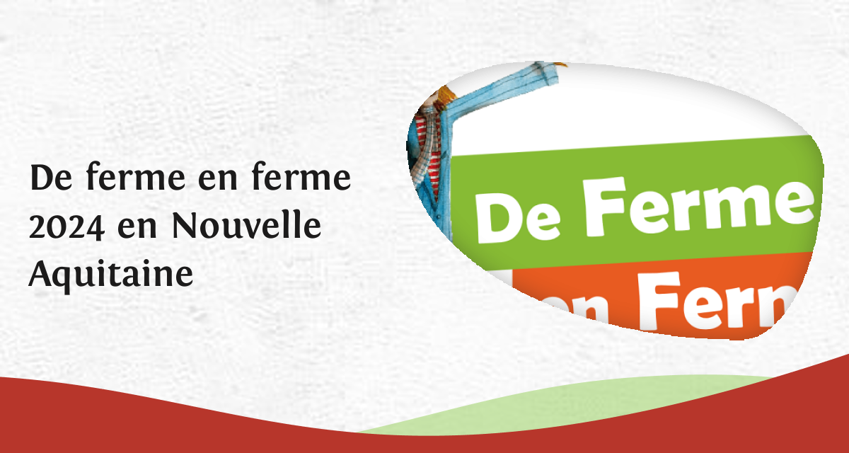 De ferme en ferme 2024 en Nouvelle Aquitaine - InPACT Nouvelle-Aquitaine